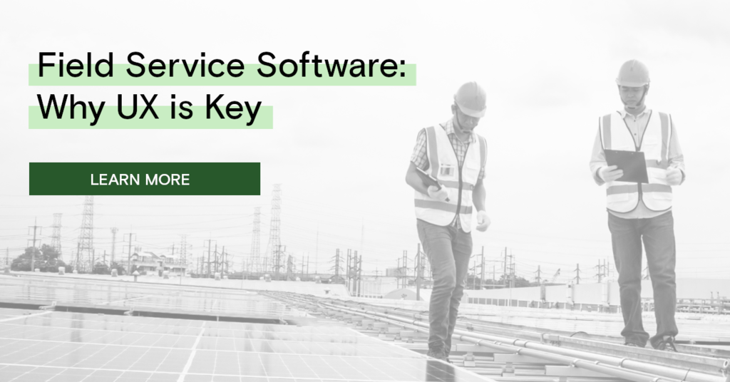 Field Service Software UX: The Key to Customer Retention