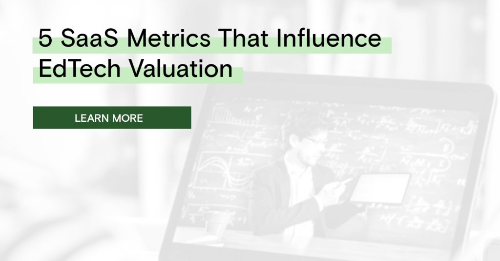5 SaaS Metrics That Influence EdTech Valuation