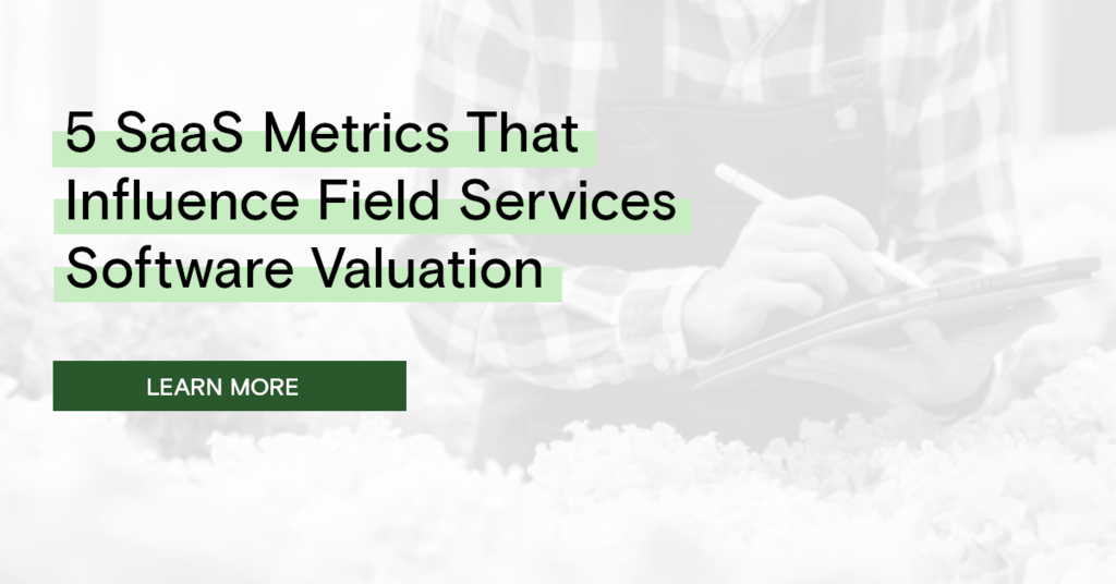 5 SaaS Metrics That Influence Field Services Software Valuation