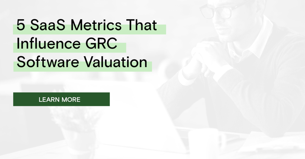 5 SaaS Metrics That Influence GRC Software Valuation