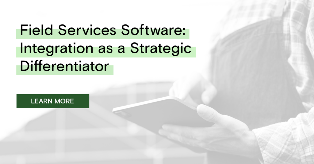 Field Services SaaS: How Integration Is Becoming a Strategic Differentiator